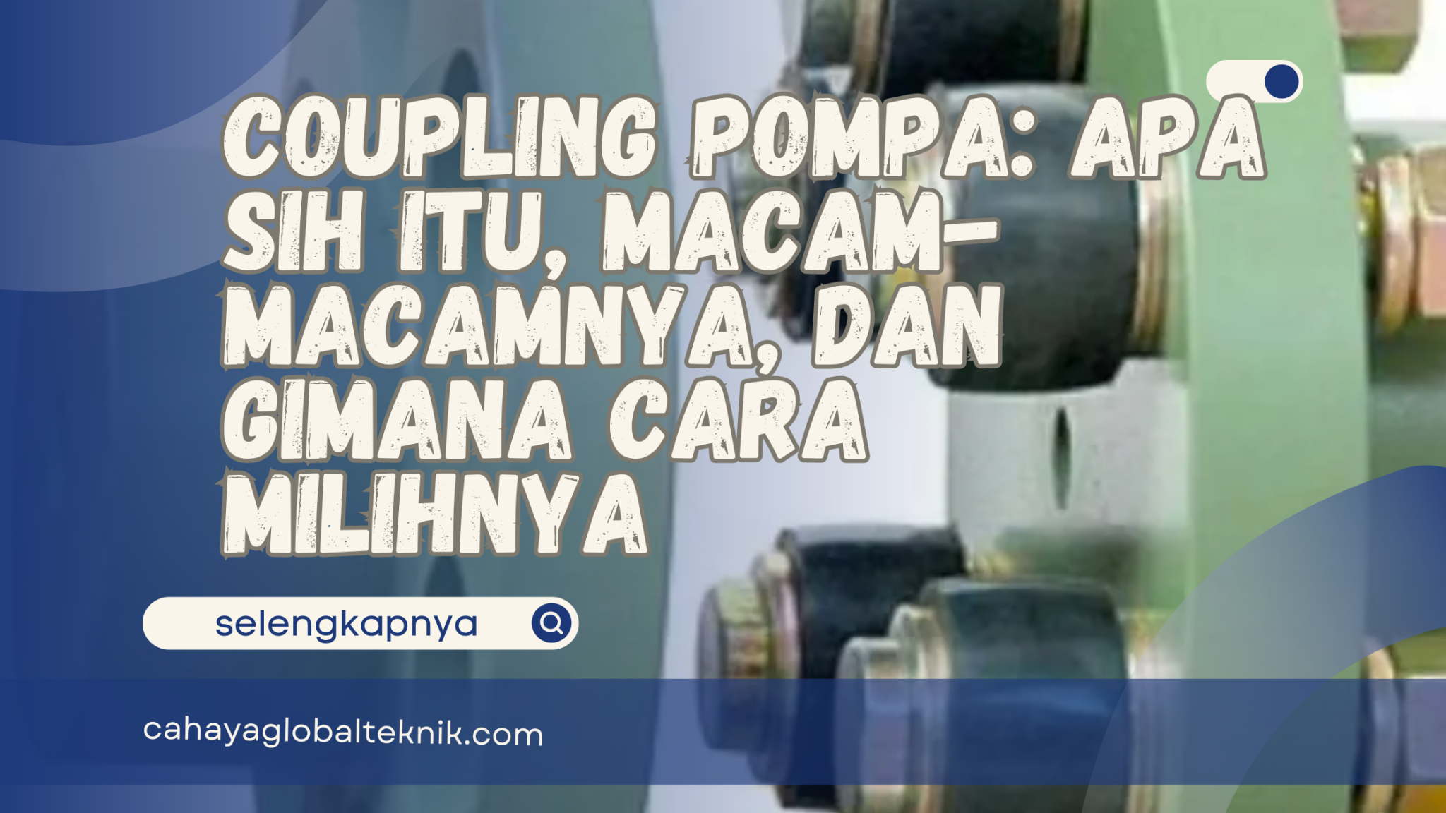 Coupling Pompa: Apa Sih Itu, Macam-Macamnya, dan Gimana Cara Milihnya