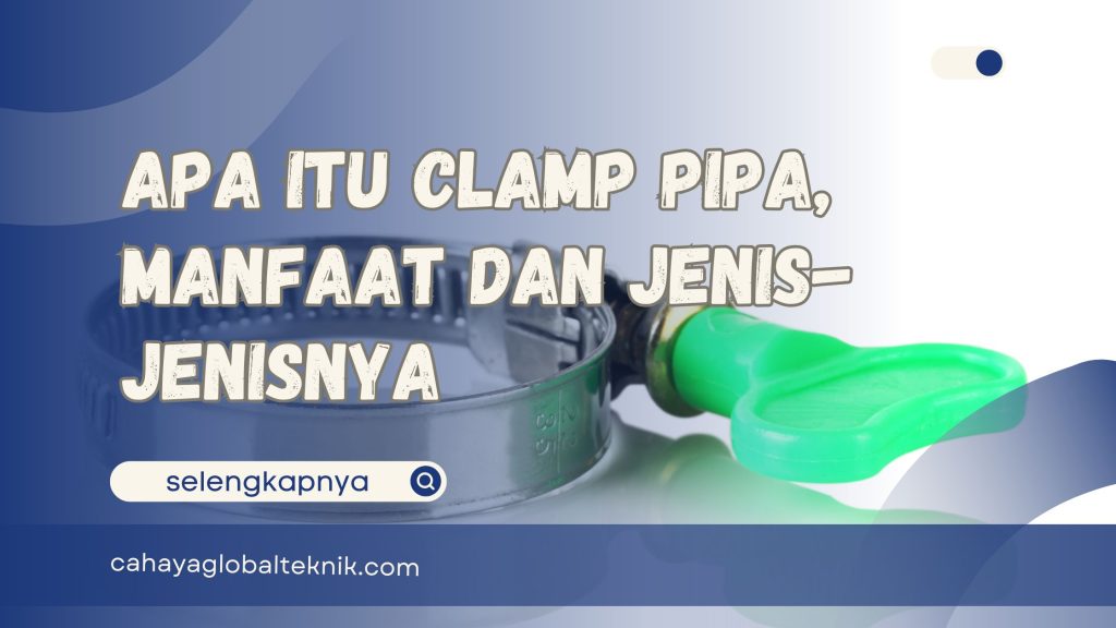 Clamp Pipa: Solusi Praktis untuk Pemasangan Pipa yang Aman dan Stabil