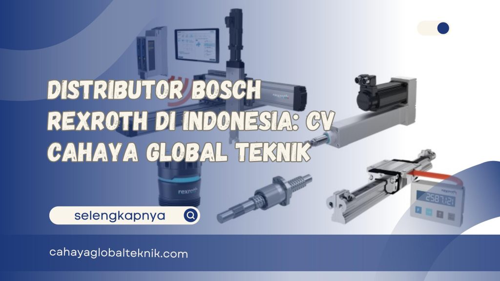 Distributor Bosch Rexroth di Indonesia: CV Cahaya Global Teknik