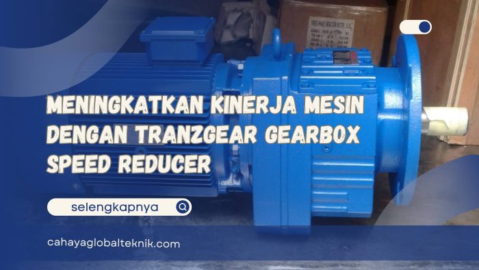 Apa Itu Gearbox Motor? Memahami Fungsi, Cara Kerja, dan Manfaatnya